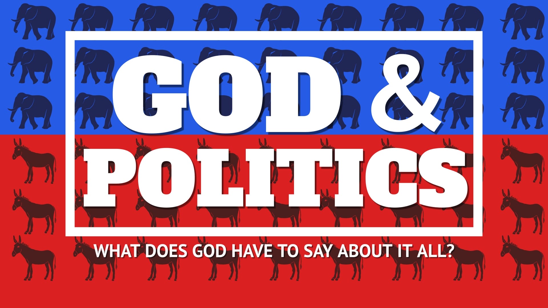 New Sermon Series: God & Politics: What Does God Have To Say About It ...